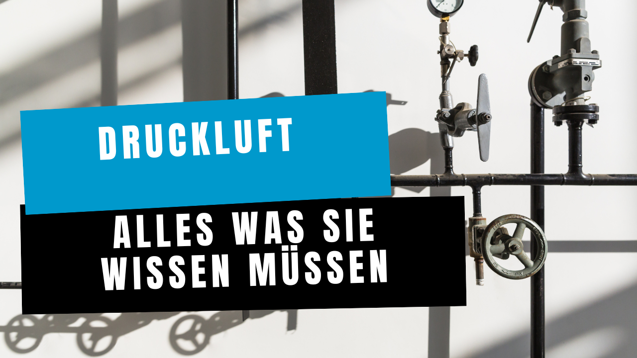 Druckluft- Alles was Sie wissen müssen