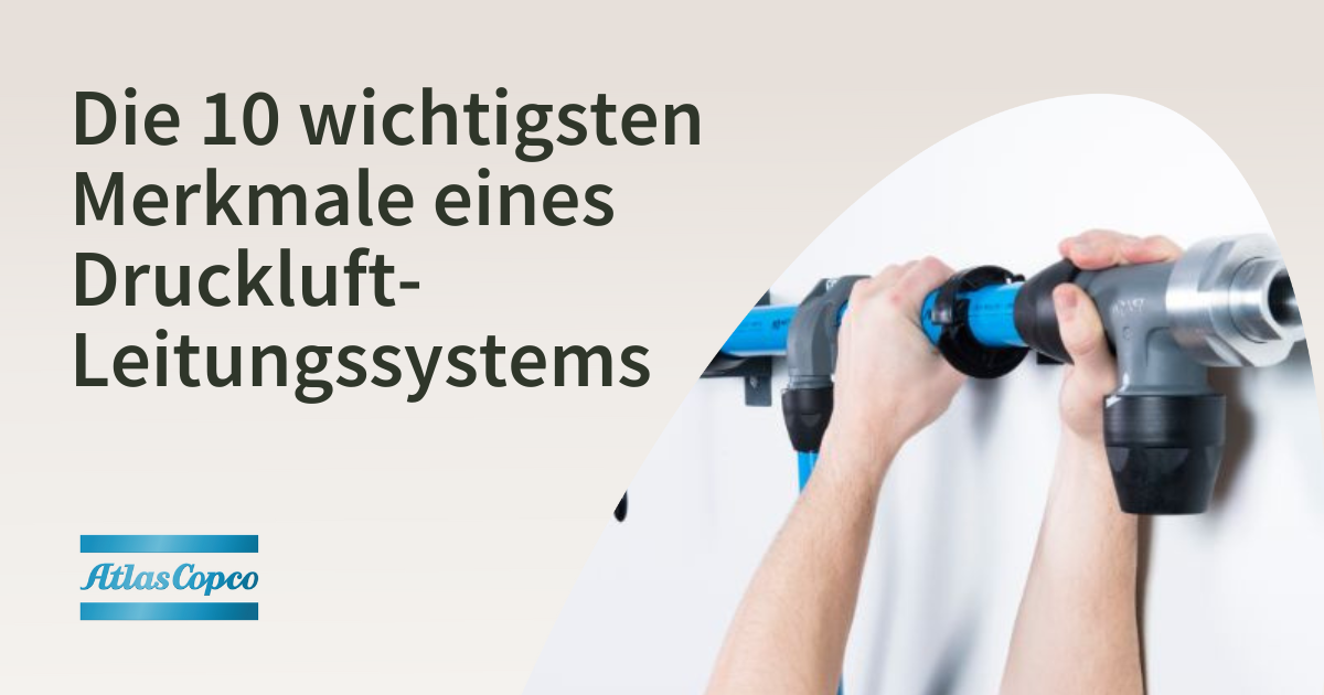 Die 10 wichtigsten Merkmale eines Premium-Druckluft-Leitungssystems